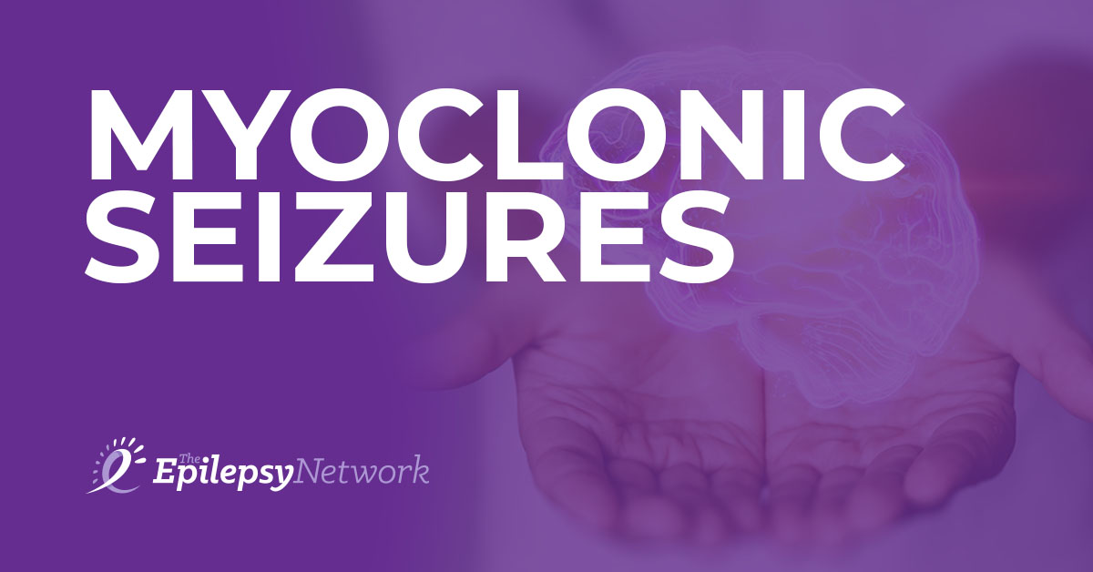 Myoclonic Seizures | The Epilepsy Network (TEN)
